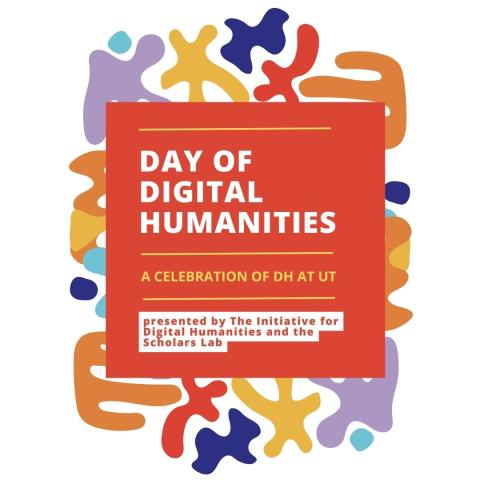 Day of Digital Humanities | University of Texas Libraries | University ...
